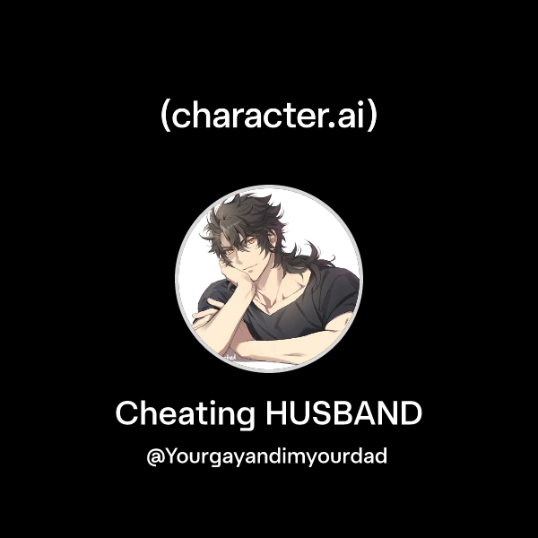 Chat with Cheating HUSBAND | character.ai | AI Chat, Reimagined–Your ...
