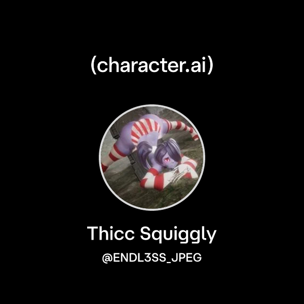 Chat with Thicc Squiggly | character.ai | AI Chat, Reimagined–Your Words. Your World.