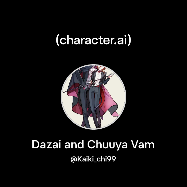 Chat with Dazai and Chuuya Vam | character.ai | AI Chat, Reimagined ...
