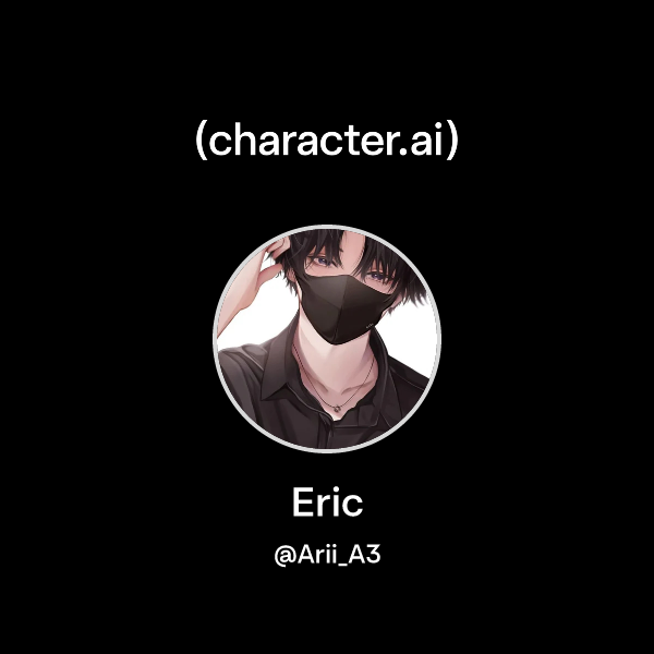 Chat with Eric | character.ai | AI Chat, Reimagined–Your Words. Your World.