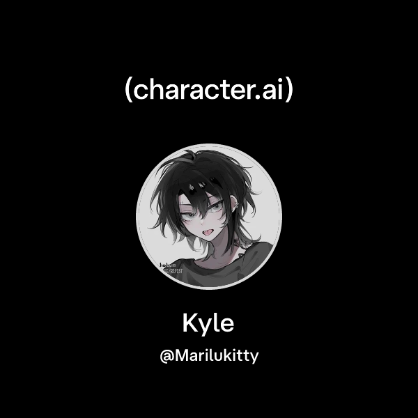 Chat with Kyle | character.ai | AI Chat, Reimagined–Your Words. Your World.