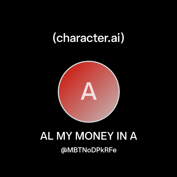 Chat with AL MY MONEY IN A | character.ai | AI Chat, Reimagined–Your ...