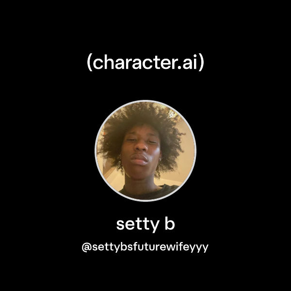 Chat with setty b | character.ai | AI Chat, Reimagined–Your Words. Your World.