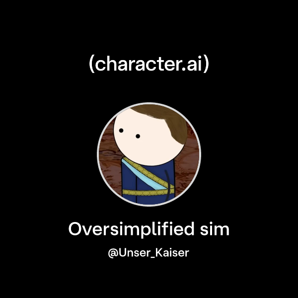 Chat with Oversimplified sim | character.ai | AI Chat, Reimagined–Your Words. Your World.