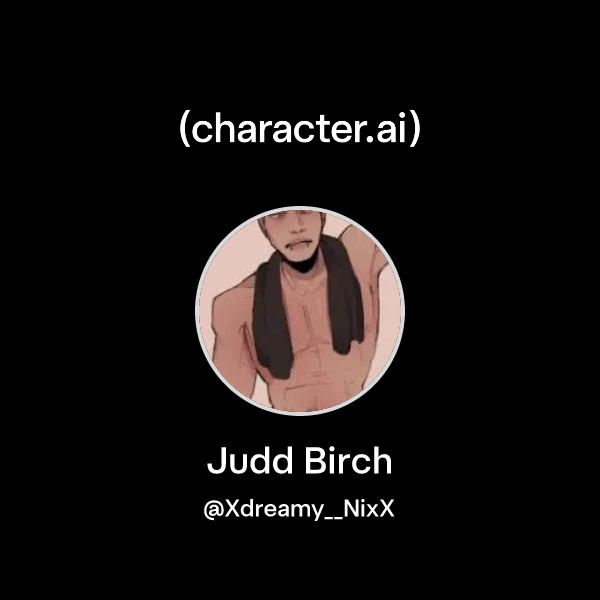 Chat with Judd Birch | character.ai | AI Chat, Reimagined–Your Words ...