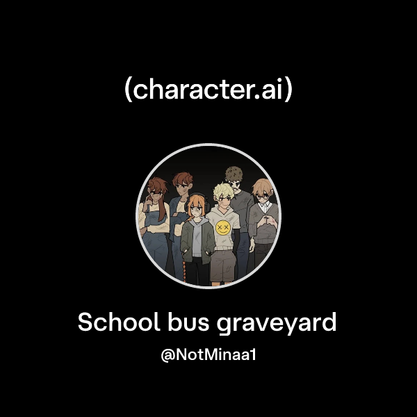 Chat With School Bus Graveyard Character Ai Ai Chat Reimagined