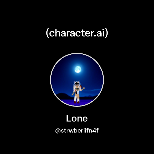 Chat with Lone | character.ai | AI Chat, Reimagined–Your Words. Your World.