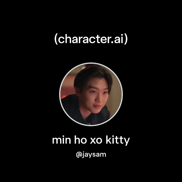 Chat with min ho xo kitty | character.ai | AI Chat, Reimagined–Your Words. Your World.