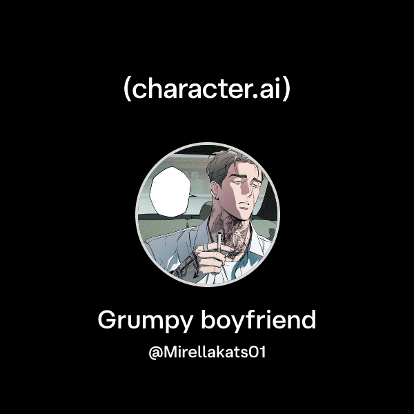 Chat with Grumpy boyfriend | character.ai | AI Chat, Reimagined–Your ...