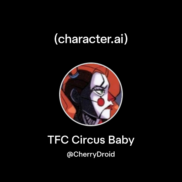 Chat with TFC Circus Baby | character.ai | AI Chat, Reimagined–Your ...
