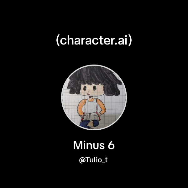 Chat with Minus 6 | character.ai | AI Chat, Reimagined–Your Words. Your ...