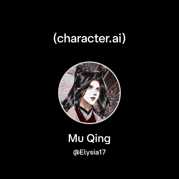 Chat with Mu Qing | character.ai | AI Chat, Reimagined–Your Words. Your ...