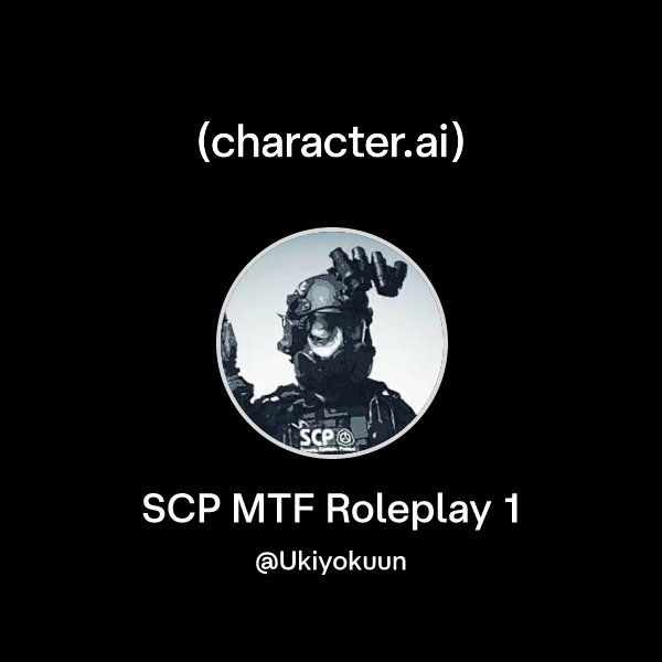 Chat with SCP MTF Roleplay 1 | character.ai | AI Chat, Reimagined–Your Words. Your World.