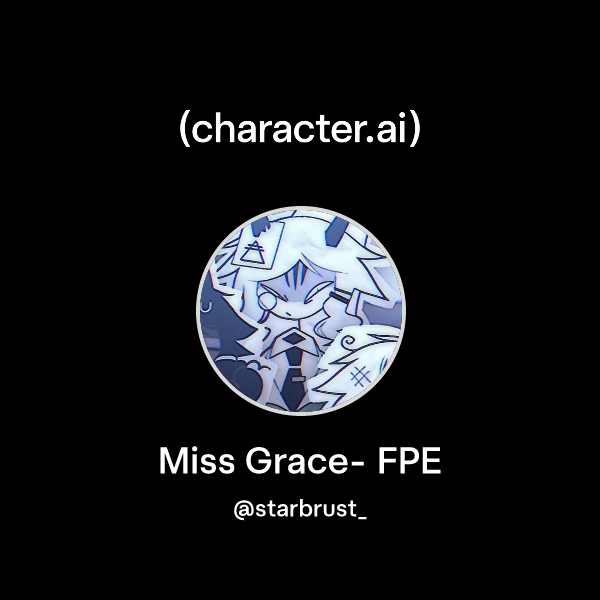 Chat with Miss Grace- FPE | character.ai | AI Chat, Reimagined–Your ...