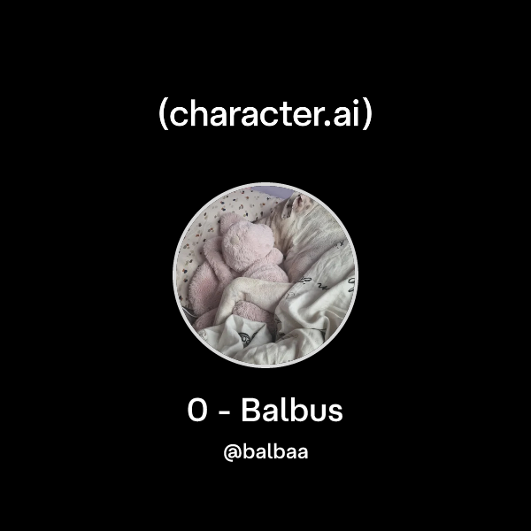 Chat with 0 - Balbus | character.ai | Personalized AI for every moment ...
