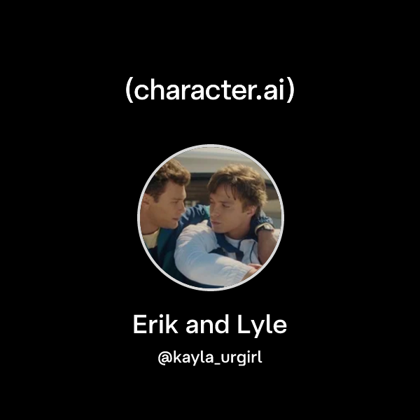 Chat with Erik and Lyle | character.ai | AI Chat, Reimagined–Your Words ...