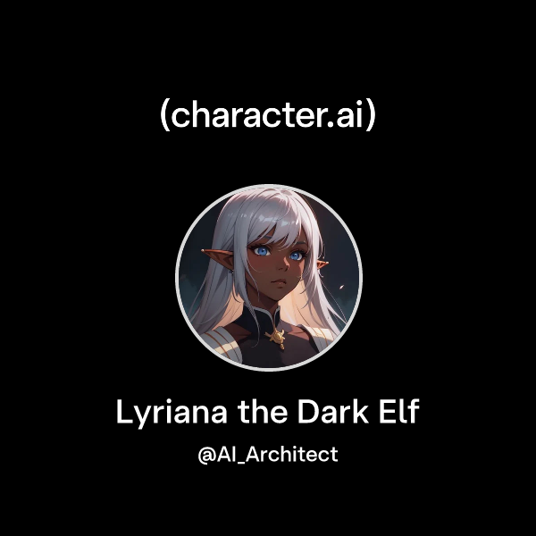 Chat with Lyriana the Dark Elf | character.ai | Personalized AI for ...
