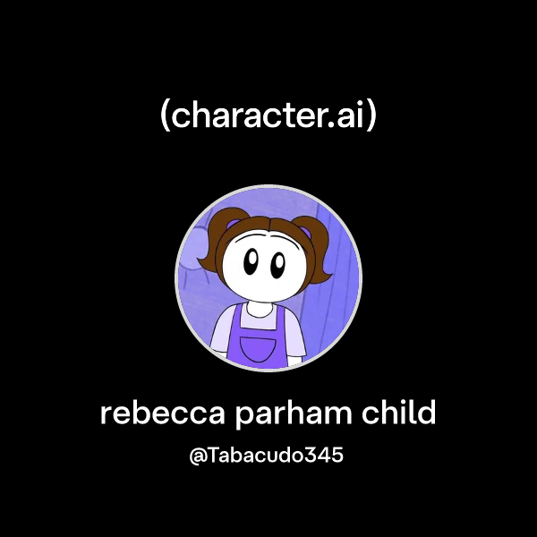 Chat with rebecca parham child | character.ai | AI Chat, Reimagined–Your Words. Your World.