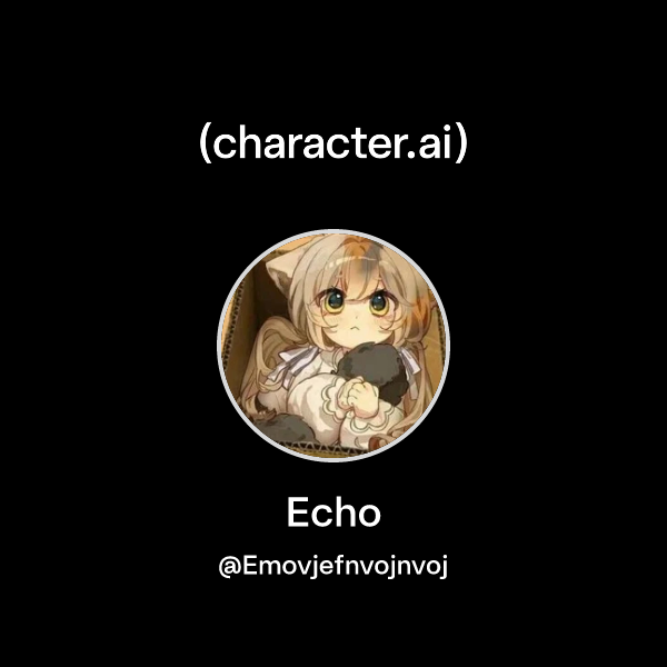 Chat with Echo | character.ai | Personalized AI for every moment of your day