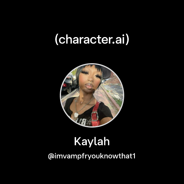 Chat with Kaylah | character.ai | Personalized AI for every moment of ...