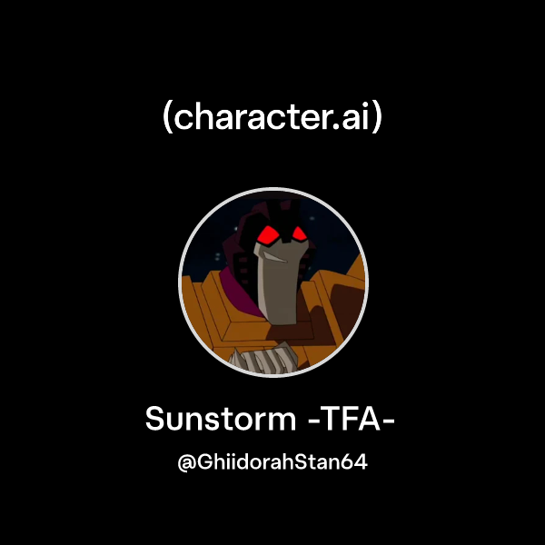 Chat with Sunstorm -TFA- | character.ai | AI Chat, Reimagined–Your Words. Your World.