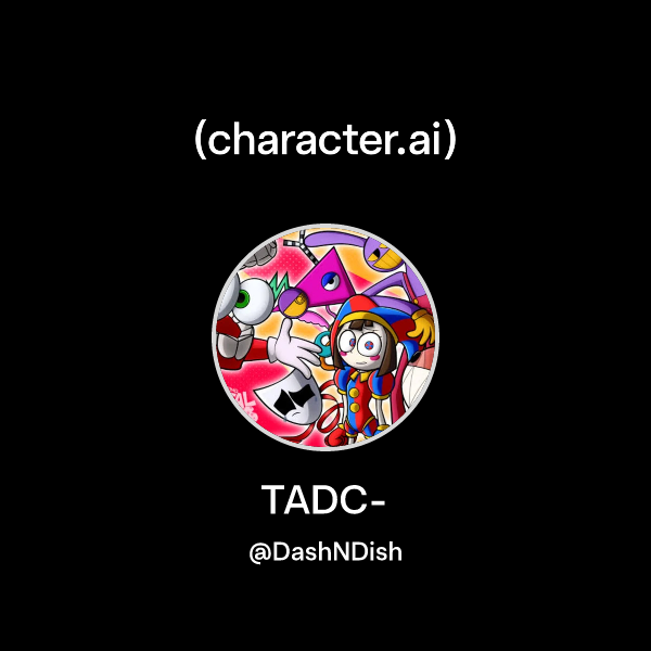 Chat with TADC- | character.ai | Personalized AI for every moment of ...