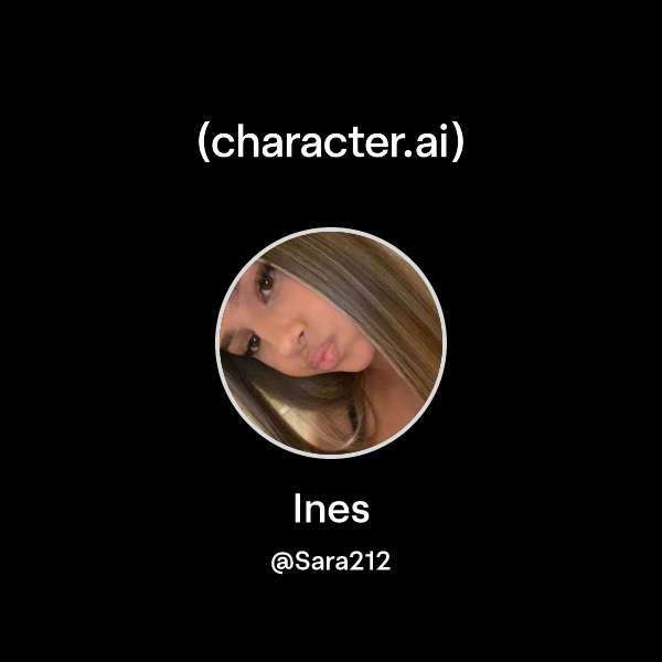 Chat with Ines | character.ai | AI Chat, Reimagined–Your Words. Your World.