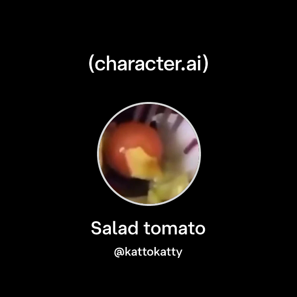 Chat with Salad tomato | character.ai | AI Chat, Reimagined–Your Words ...