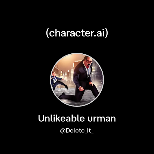 Chat with Unlikeable urman | character.ai | Personalized AI for every moment of your day