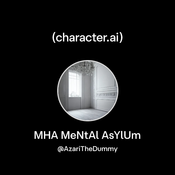 Chat with MHA MeNtAl AsYlUm | character.ai | AI Chat, Reimagined–Your ...