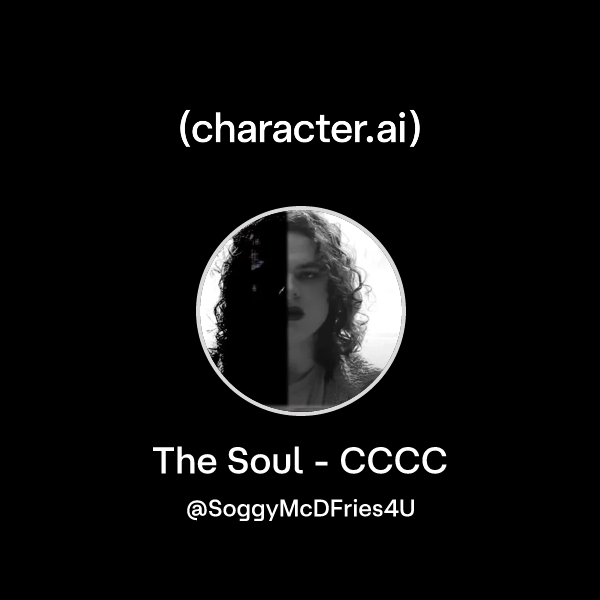 Chat with The Soul - CCCC | character.ai | AI Chat, Reimagined–Your ...