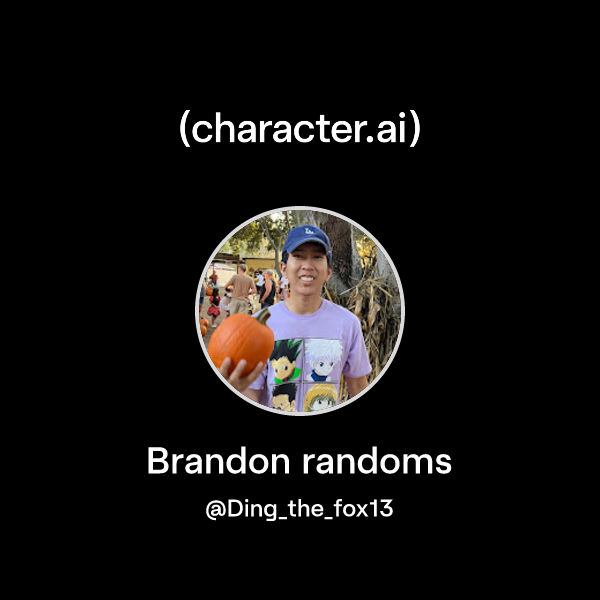 Chat with Brandon randoms | character.ai | Personalized AI for every moment of your day