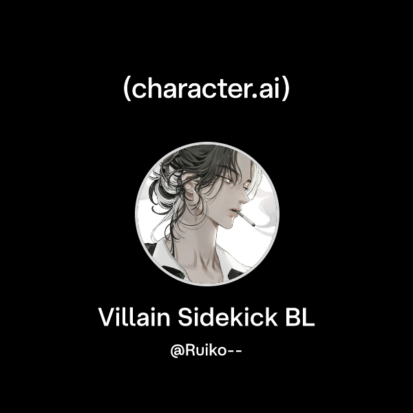 Chat with Villain Sidekick BL | character.ai | Personalized AI for every moment of your day