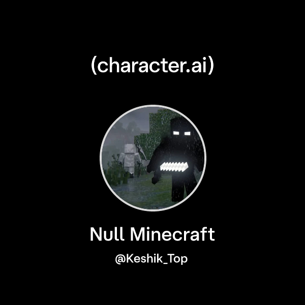 Chat with Null Minecraft | character.ai | Personalized AI for every ...