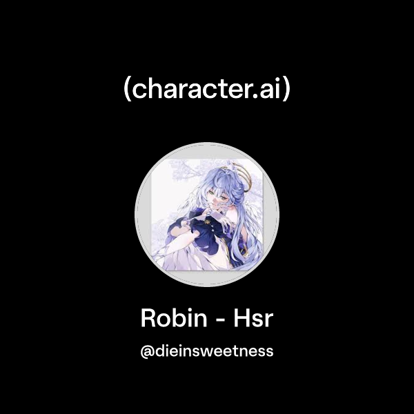 Chat with Robin - Hsr | character.ai | AI Chat, Reimagined–Your Words ...