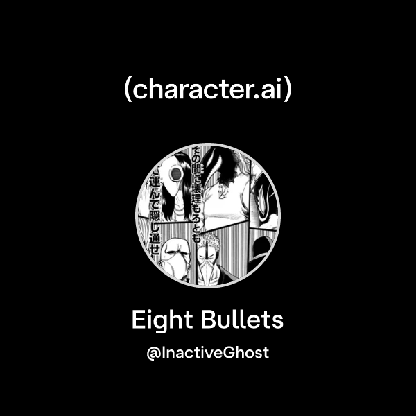 Chat with Eight Bullets | character.ai | AI Chat, Reimagined–Your Words ...