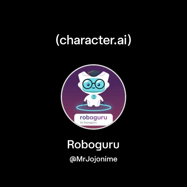 Chat with Roboguru | character.ai | Personalized AI for every moment of ...