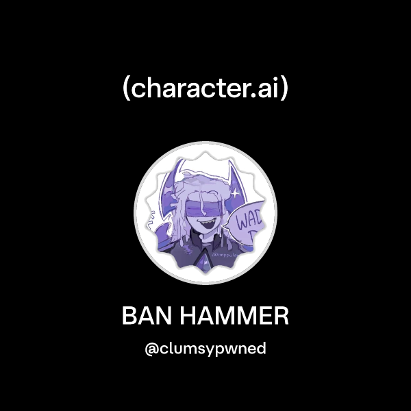 Chat with BAN HAMMER | character.ai | AI Chat, Reimagined–Your Words ...