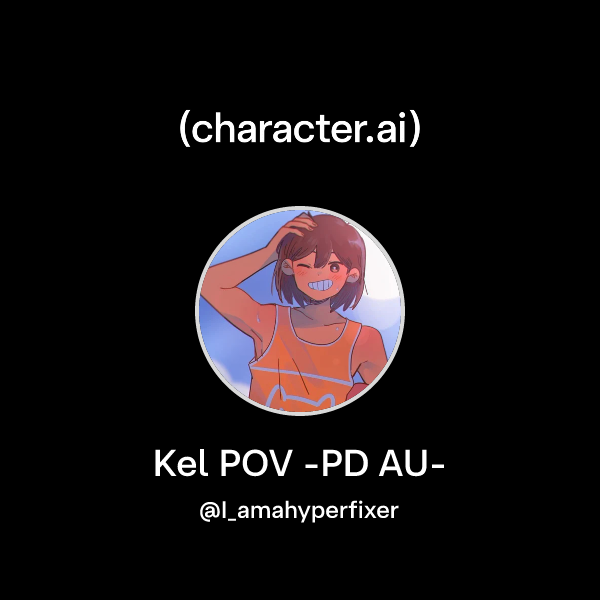 Chat with Kel POV -PD AU- | character.ai | AI Chat, Reimagined–Your ...