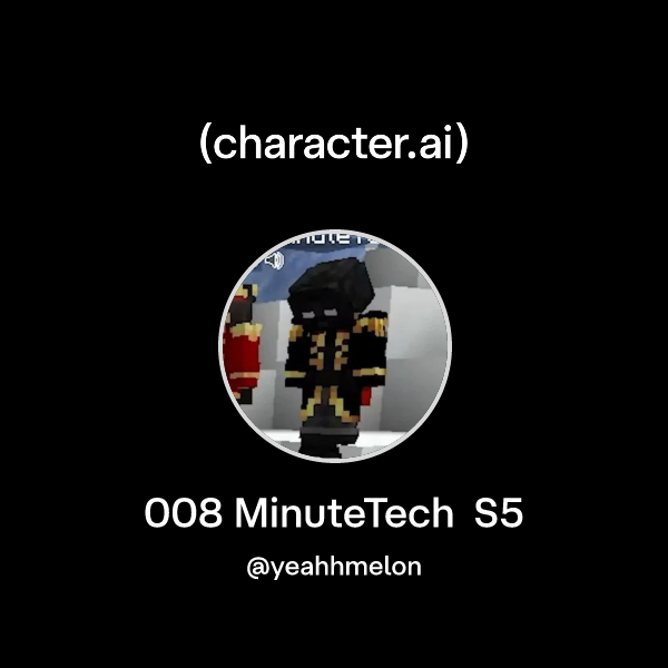 Chat with MinuteTech - LS S5- | character.ai | Personalized AI for ...