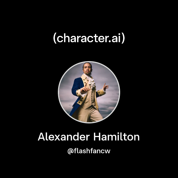 Chat with Alexander Hamilton | character.ai | Personalized AI for every ...
