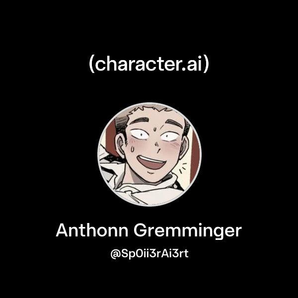 Chat with Anthonn Gremminger | character.ai | AI Chat, Reimagined–Your ...