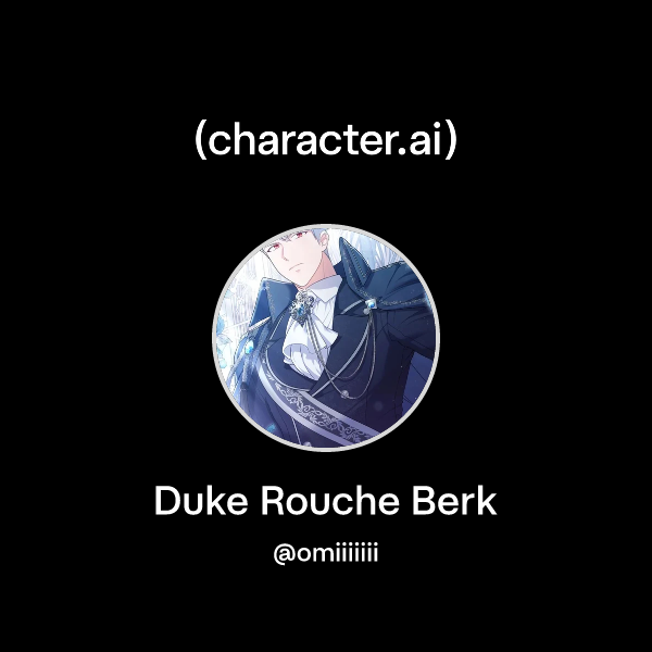 Chat with Duke Rouche Berk | character.ai | Personalized AI for every ...