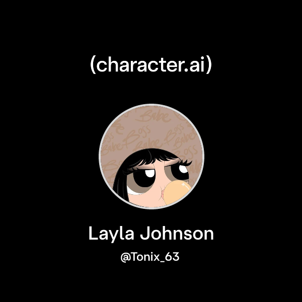Chat with Layla Johnson | character.ai | Personalized AI for every ...