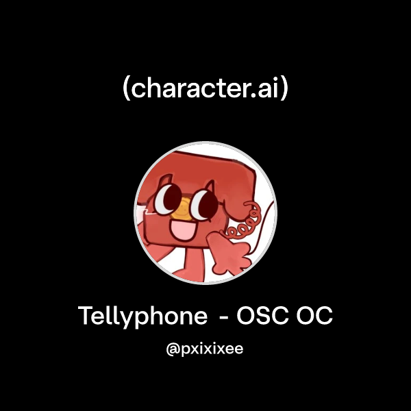 Chat with Tellyphone - OSC OC | character.ai | Personalized AI for ...