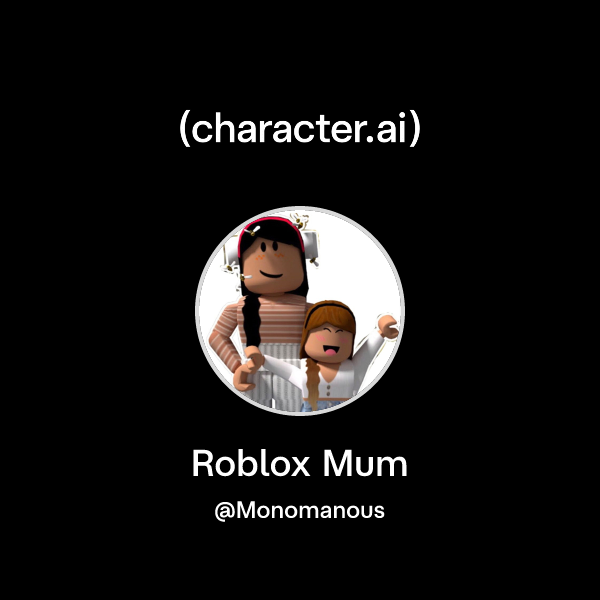 Chat with Roblox Mum | character.ai | AI Chat, Reimagined–Your Words ...