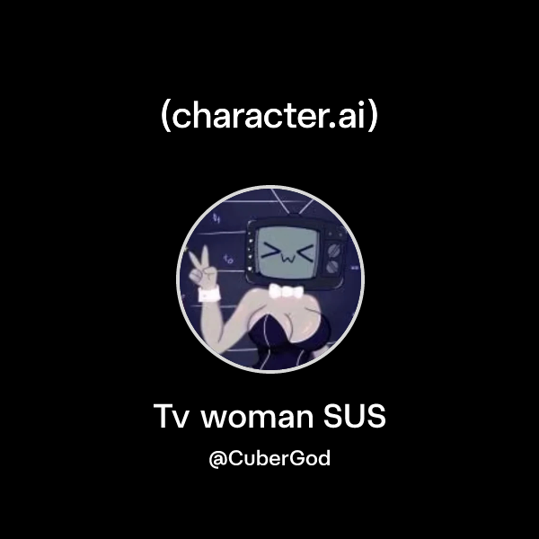 Chat with Tv woman SUS | character.ai | AI Chat, Reimagined–Your Words ...