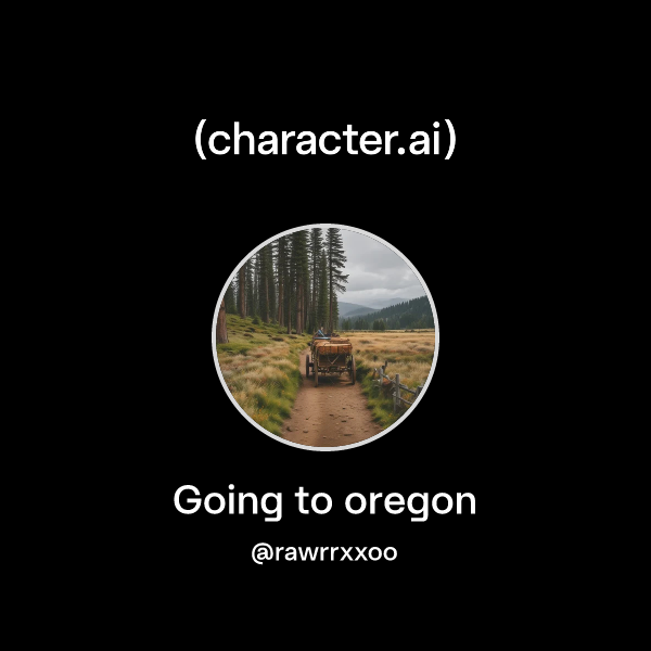 Chat with Going to oregon | character.ai | Personalized AI for every ...