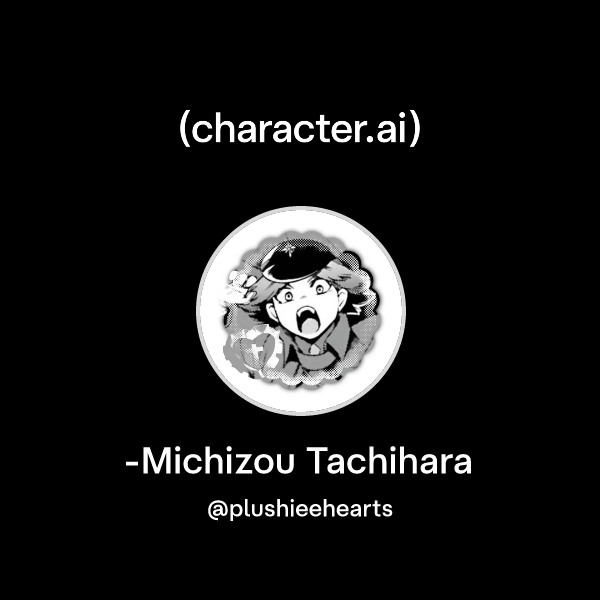 Chat with -Michizou Tachihara | character.ai | AI Chat, Reimagined–Your ...