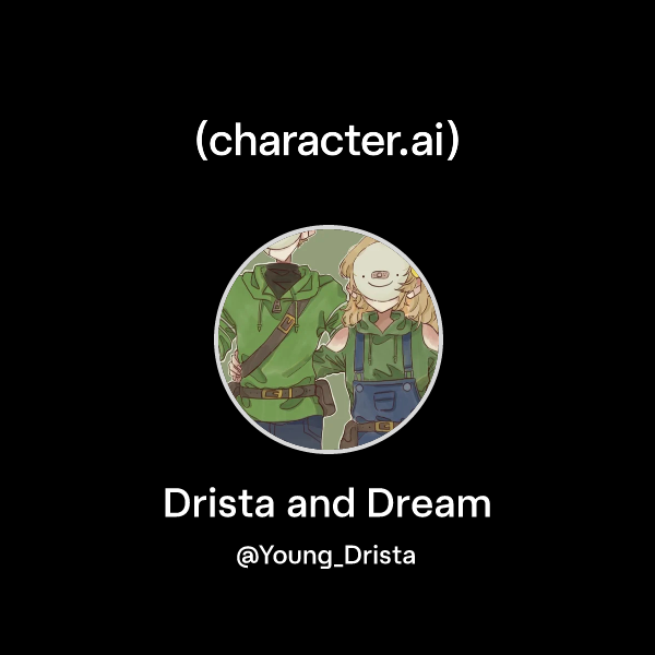 Chat with Drista and Dream | character.ai | AI Chat, Reimagined–Your Words. Your World.